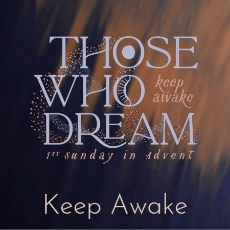 Those Who Dream…Keep Awake – Holy Trinity United Methodist Church